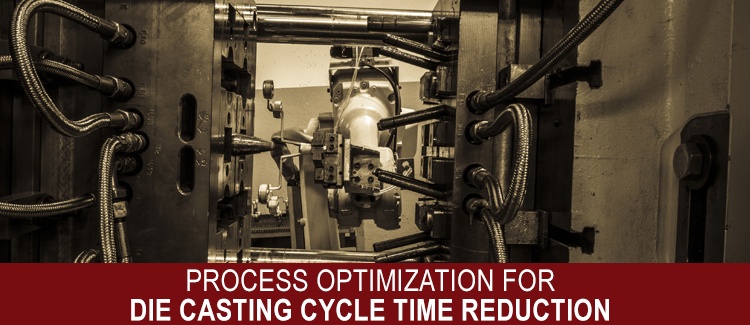 Process Optimization for Die Casting Cycle Time Reduction
