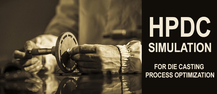 HPDC simulation for die casting process optimization